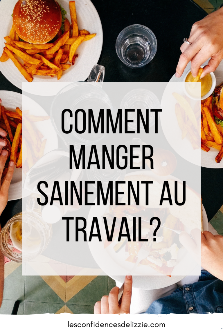 Manger sainement au travail, mes conseils